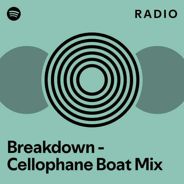 Breakdown - Cellophane Boat Mix Radio - playlist by Spotify | Spotify