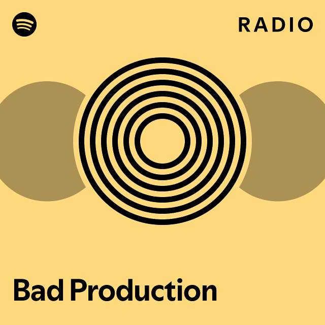 Bad Production Radio - playlist by Spotify | Spotify
