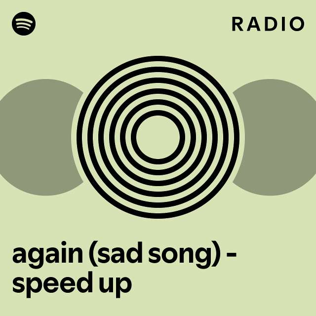 again (sad song) - speed up Radio - playlist by Spotify | Spotify