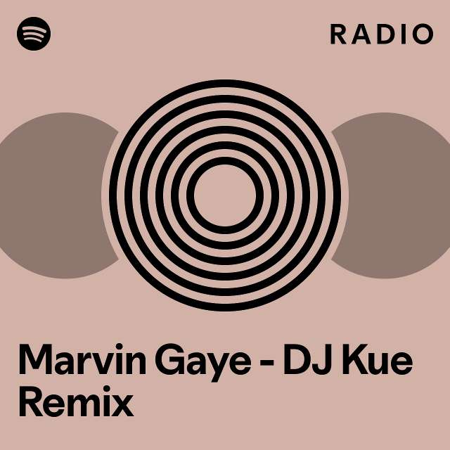 Marvin Gaye - DJ Kue Remix Radio - playlist by Spotify | Spotify