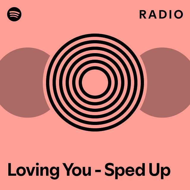 Loving You - Sped Up Radio - playlist by Spotify | Spotify