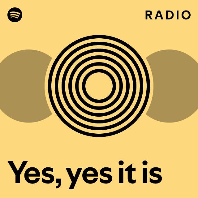 Yes, yes it is Radio - playlist by Spotify | Spotify