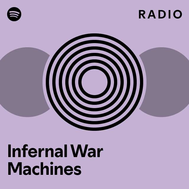 Infernal War Machines Radio - playlist by Spotify | Spotify