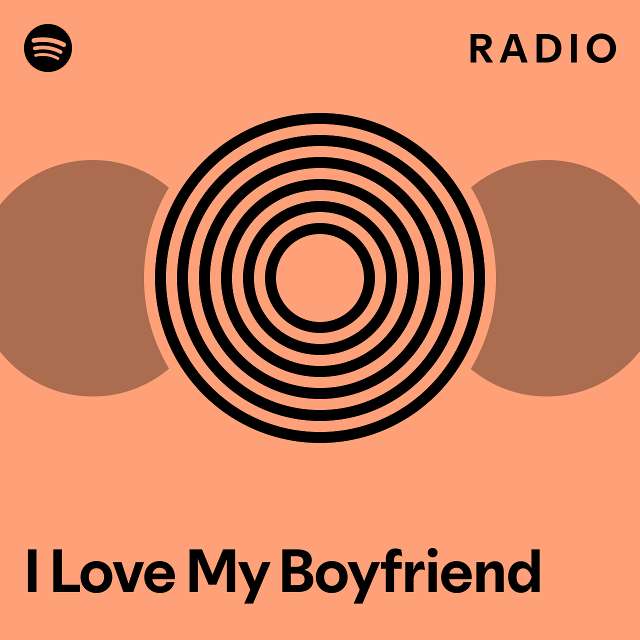 I Love My Boyfriend Radio - playlist by Spotify | Spotify