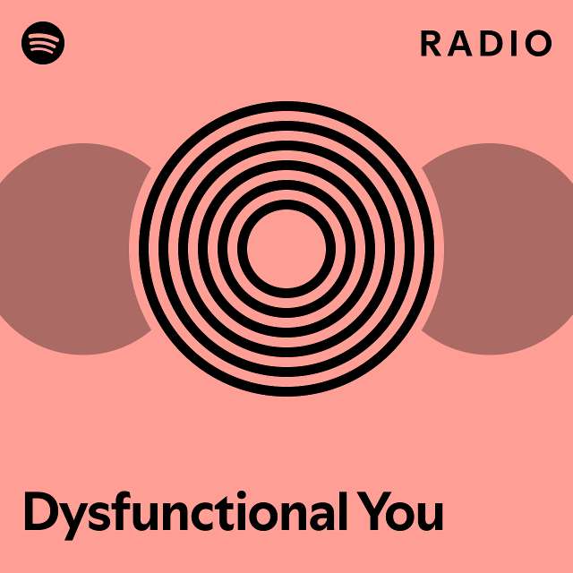 Dysfunctional You Radio - playlist by Spotify | Spotify