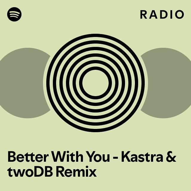 Better With You - Kastra & twoDB Remix Radio - playlist by Spotify ...