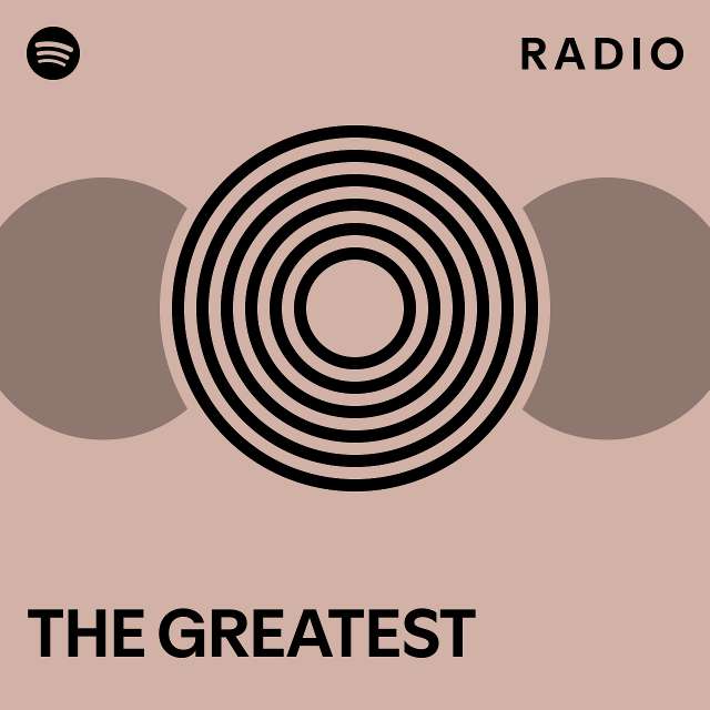 THE GREATEST Radio - playlist by Spotify | Spotify