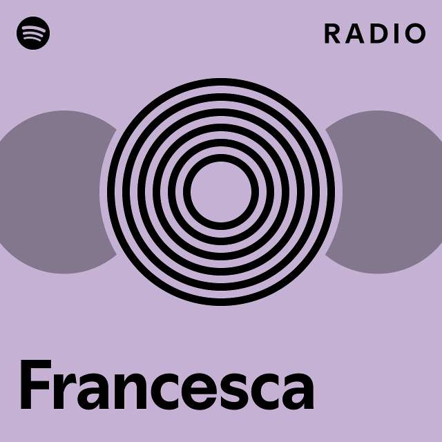 Francesca Radio - playlist by Spotify | Spotify