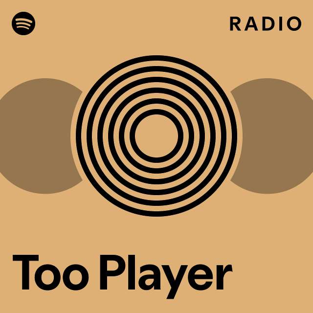 Too Player Radio - playlist by Spotify | Spotify