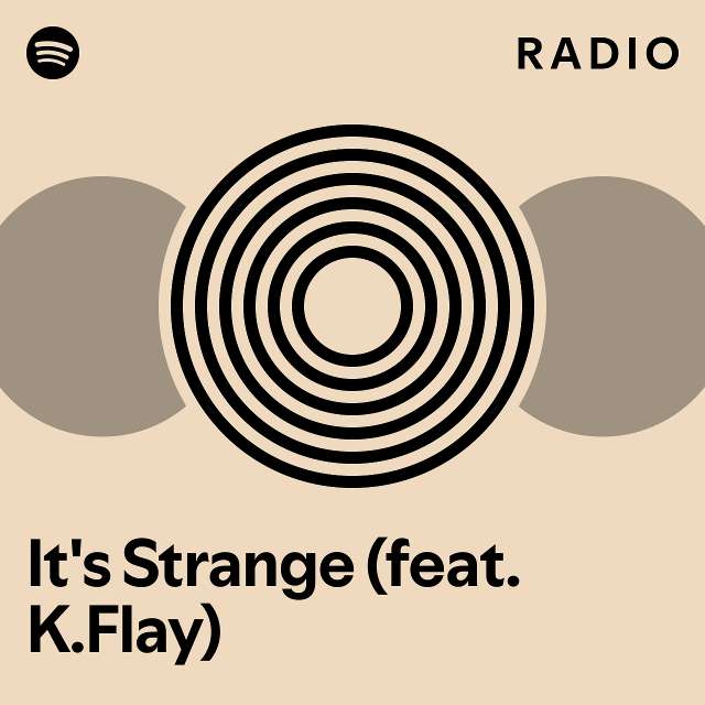 It's Strange (feat. K.Flay) Radio - playlist by Spotify | Spotify