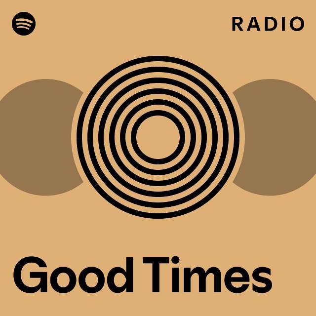 Good Times Radio - playlist by Spotify | Spotify