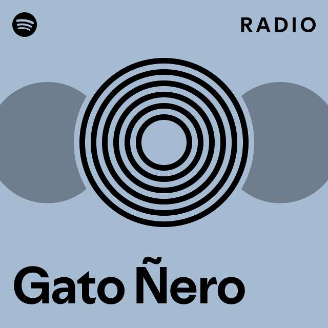 Gato Ñero Radio - playlist by Spotify | Spotify