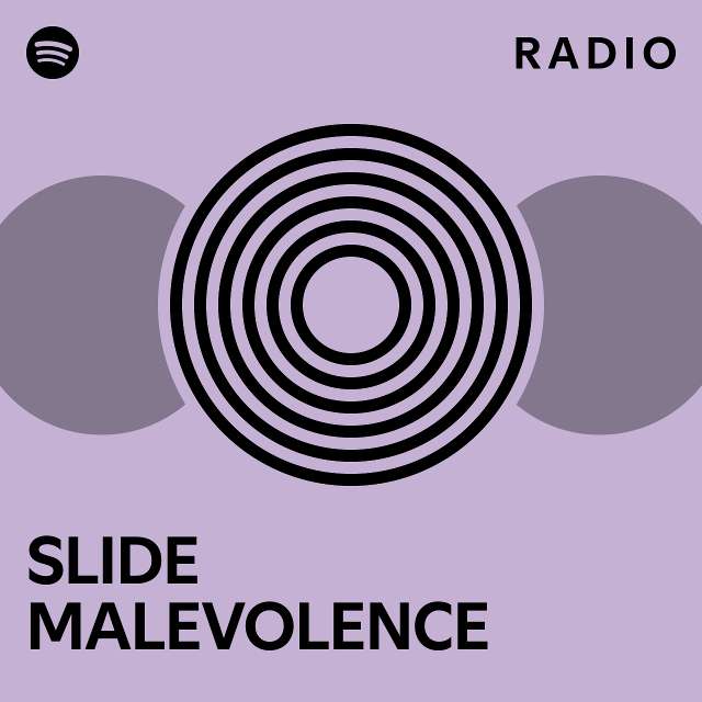 SLIDE MALEVOLENCE Radio - playlist by Spotify | Spotify