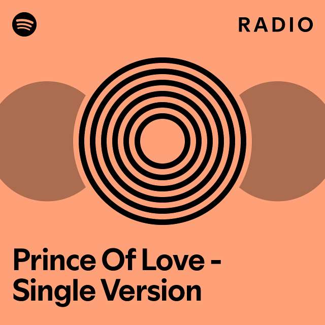 Prince Of Love - Single Version Radio - playlist by Spotify | Spotify