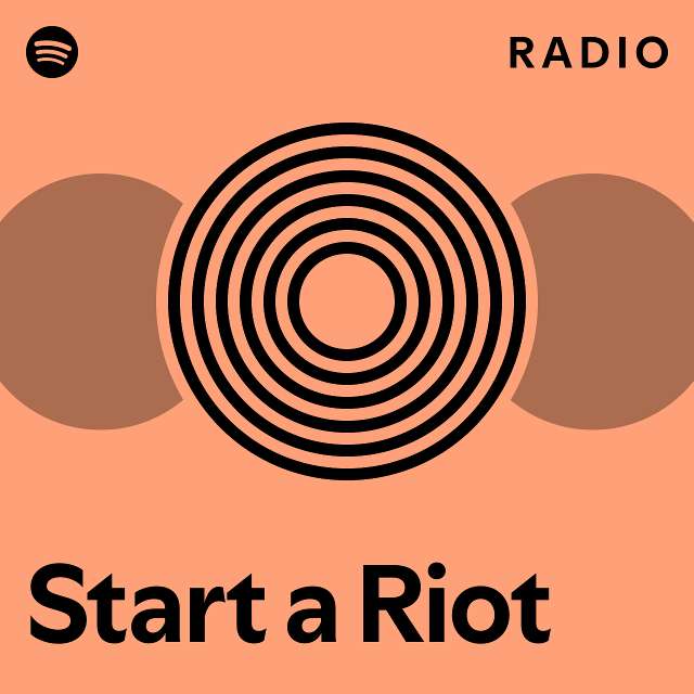Start a Riot Radio - playlist by Spotify | Spotify