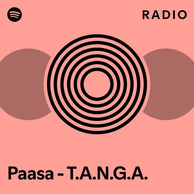 Paasa - T.A.N.G.A. Radio - playlist by Spotify | Spotify