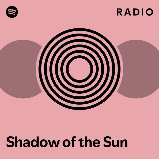 Shadow of the Sun Radio - playlist by Spotify | Spotify