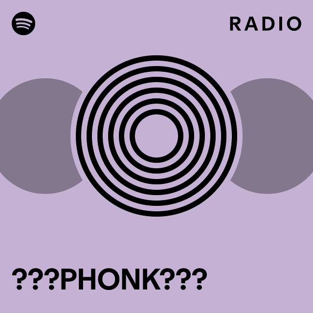 ???PHONK??? Radio - playlist by Spotify | Spotify
