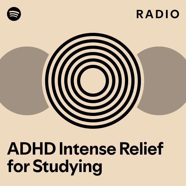 ADHD Intense Relief for Studying Radio - playlist by Spotify | Spotify