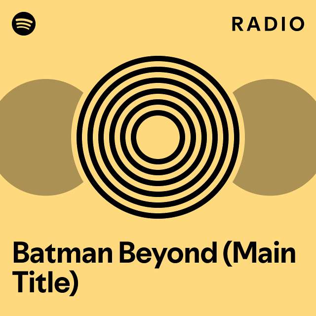 Batman Beyond (Main Title) Radio - playlist by Spotify | Spotify