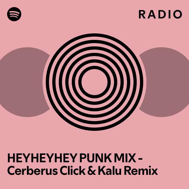 HEYHEYHEY PUNK MIX - Cerberus Click & Kalu Remix Radio - playlist by ...