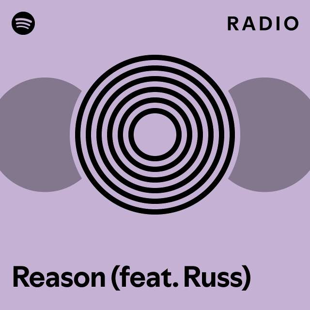 Reason (feat. Russ) Radio - playlist by Spotify | Spotify