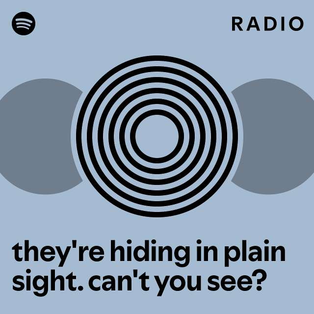 they're hiding in plain sight. can't you see? Radio - playlist by ... they're hiding in plain sight. can't you see? Radio - playlist by ...