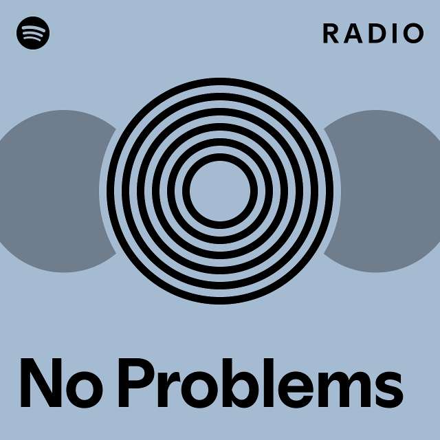 No Problems Radio - playlist by Spotify | Spotify