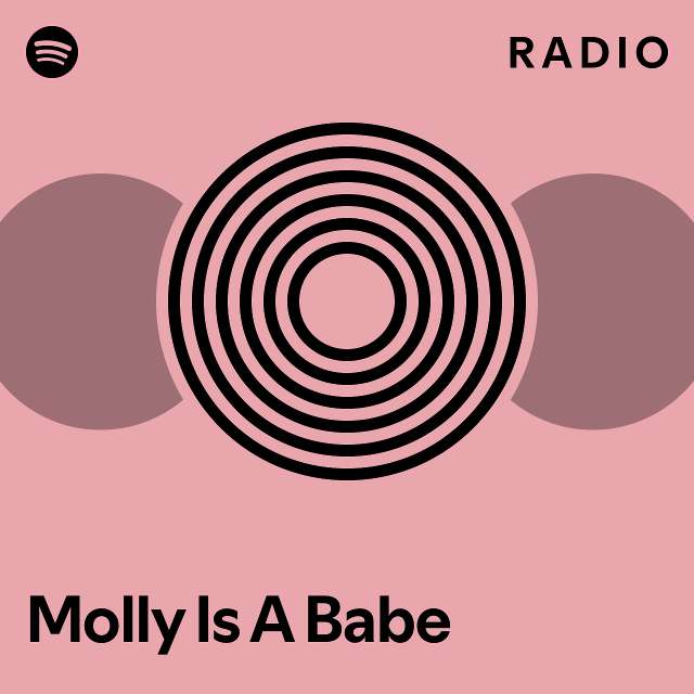 Molly Is A Babe Radio - playlist by Spotify | Spotify