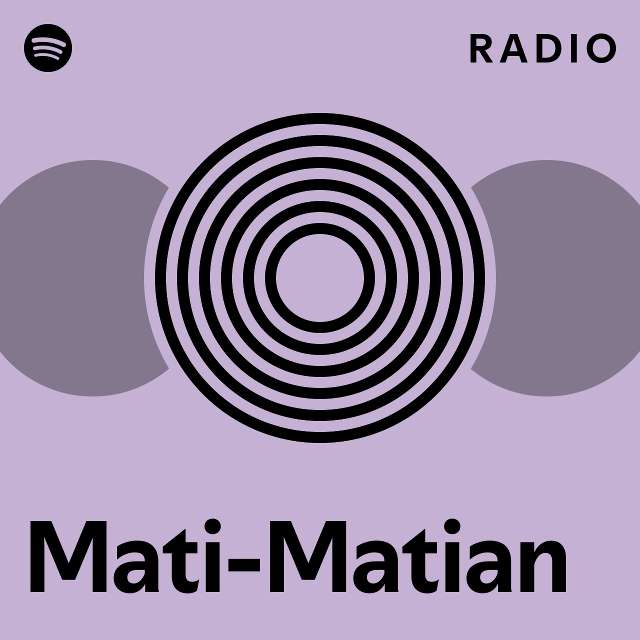 Mati-Matian Radio - playlist by Spotify | Spotify