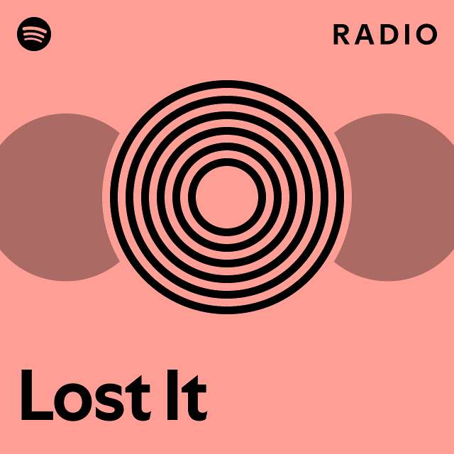 Lost It Radio - playlist by Spotify | Spotify