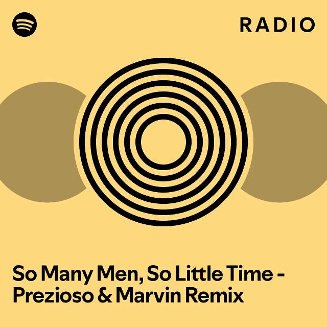 So Many Men, So Little Time - Prezioso & Marvin Remix Radio - playlist by Spotify | Spotify