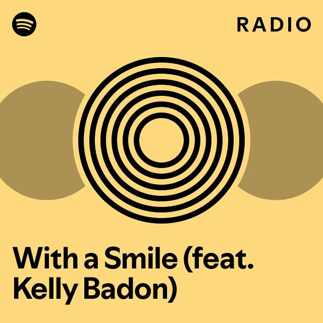 With a Smile (feat. Kelly Badon) Radio - playlist by Spotify | Spotify