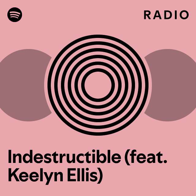 Indestructible (feat. Keelyn Ellis) Radio - playlist by Spotify | Spotify