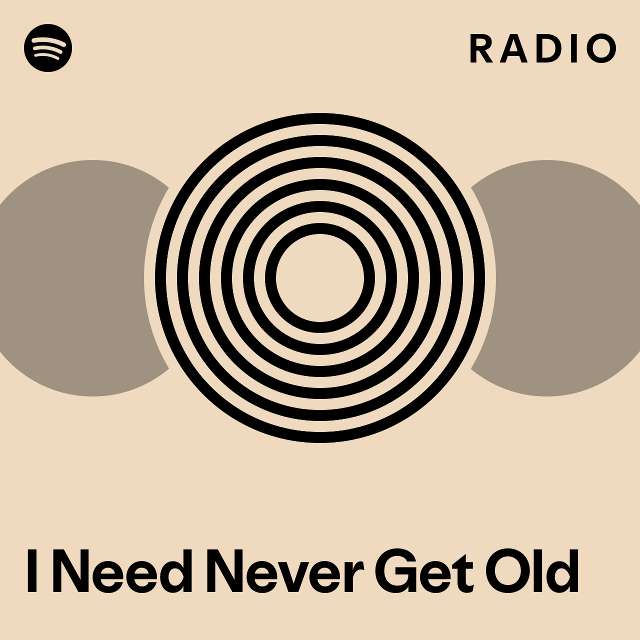 I Need Never Get Old Radio - playlist by Spotify | Spotify