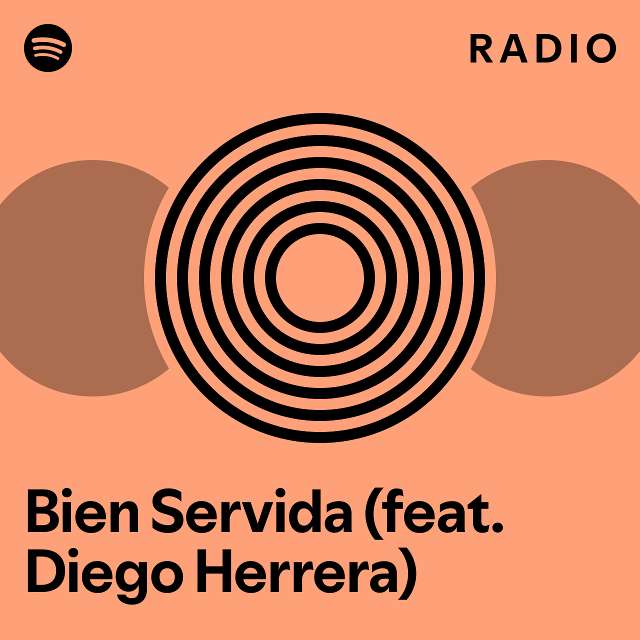 Bien Servida (feat. Diego Herrera) Radio - playlist by Spotify | Spotify