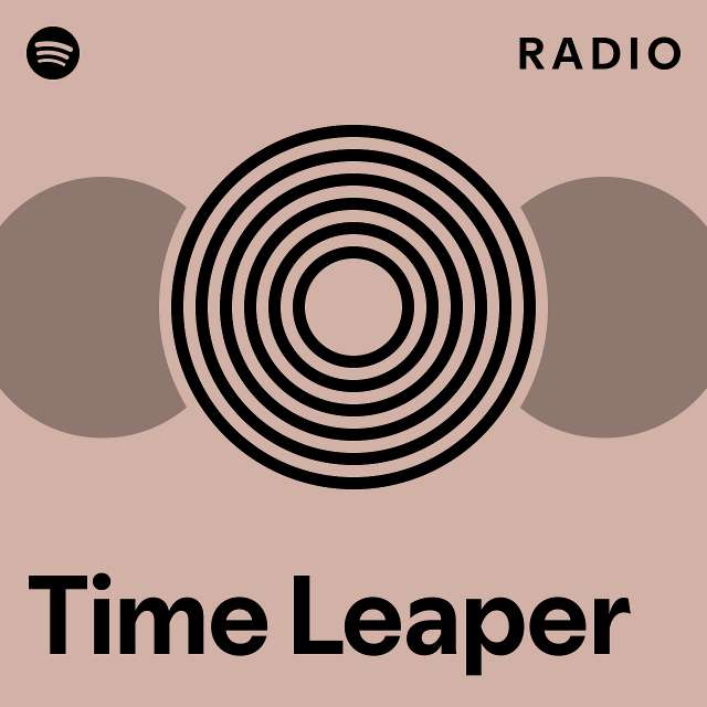 Time Leaper Radio - playlist by Spotify | Spotify