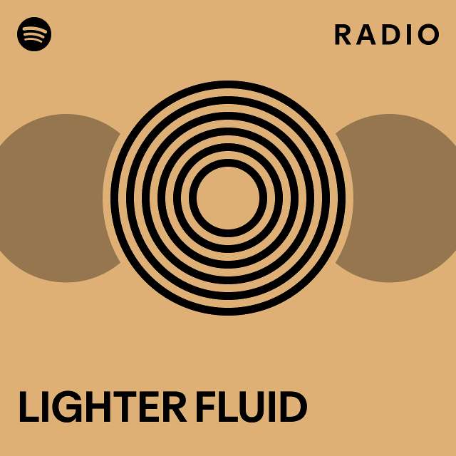 LIGHTER FLUID Radio - playlist by Spotify | Spotify