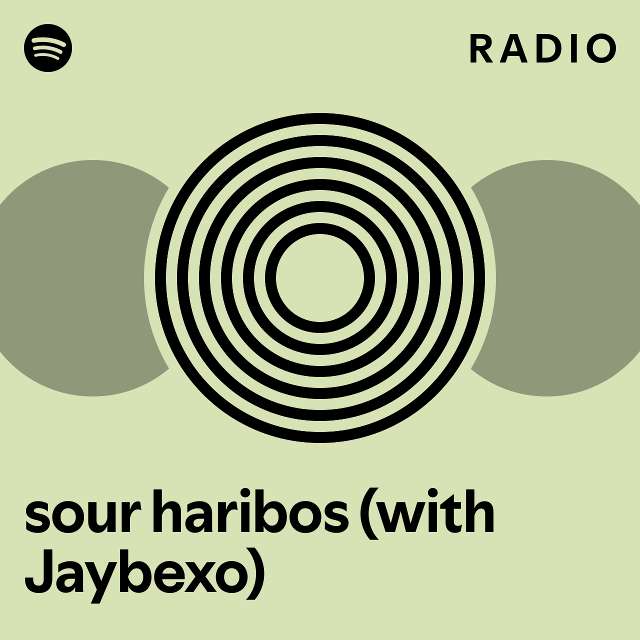 sour haribos (with Jaybexo) Radio - playlist by Spotify | Spotify