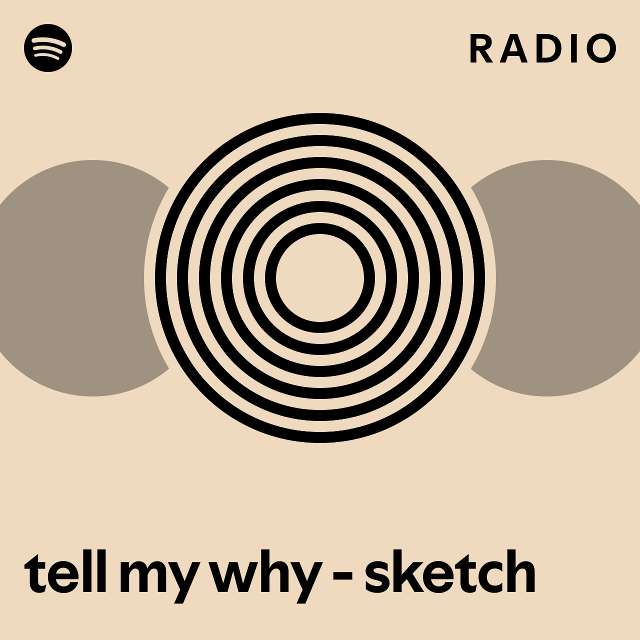 tell my why - sketch Radio - playlist by Spotify | Spotify