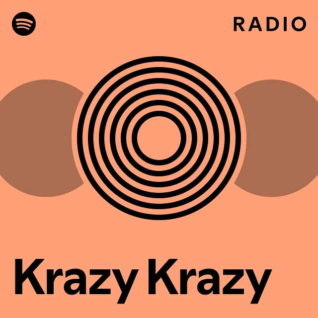 Krazy Krazy Radio - playlist by Spotify | Spotify