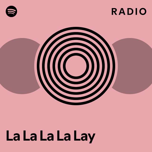 La La La La Lay Radio - playlist by Spotify | Spotify
