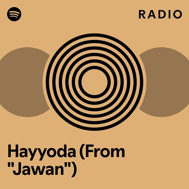 Hayyoda (From "Jawan") Radio - playlist by Spotify | Spotify