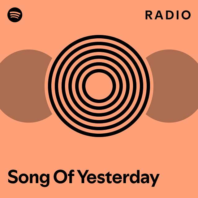 Song Of Yesterday Radio - playlist by Spotify | Spotify