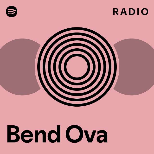 Bend Ova Radio - playlist by Spotify | Spotify
