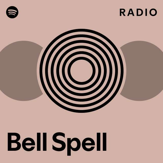 Bell Spell Radio - playlist by Spotify | Spotify