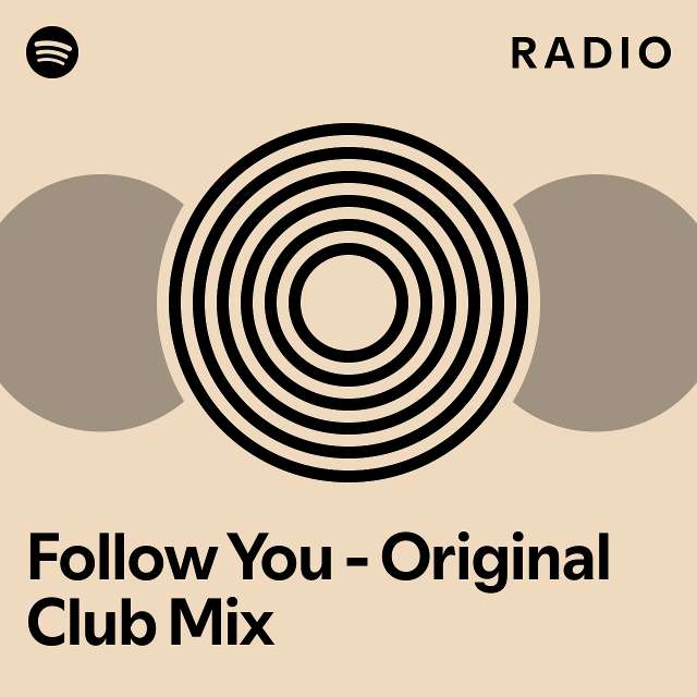 Follow You - Original Club Mix Radio - playlist by Spotify | Spotify