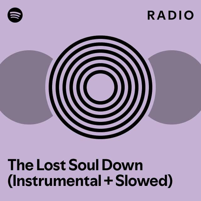 The Lost Soul Down (Instrumental + Slowed) Radio - playlist by Spotify ...