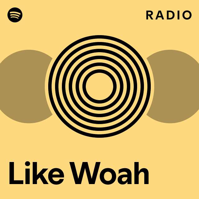 Like Woah Radio - playlist by Spotify | Spotify