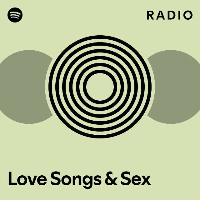 Love Songs And Sex Radio Playlist By Spotify Spotify